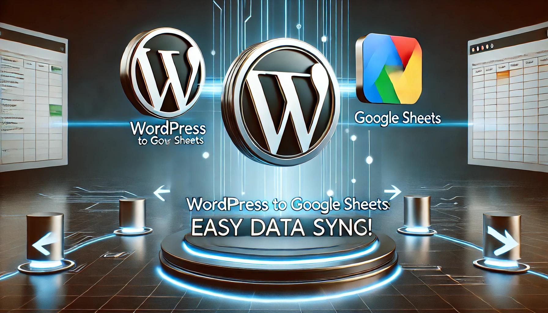 WordPress to Google Sheets: Easy Data Sync! - Walstar Technologies